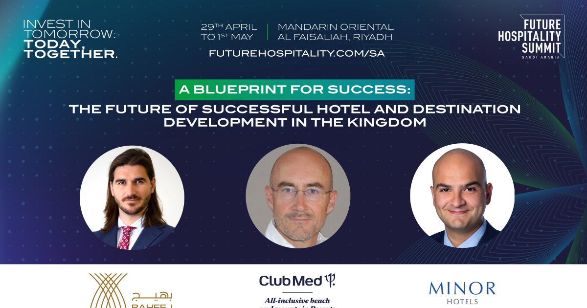 Future Hospitality Summit - Saudi Arabia | A Blueprint for Success:…