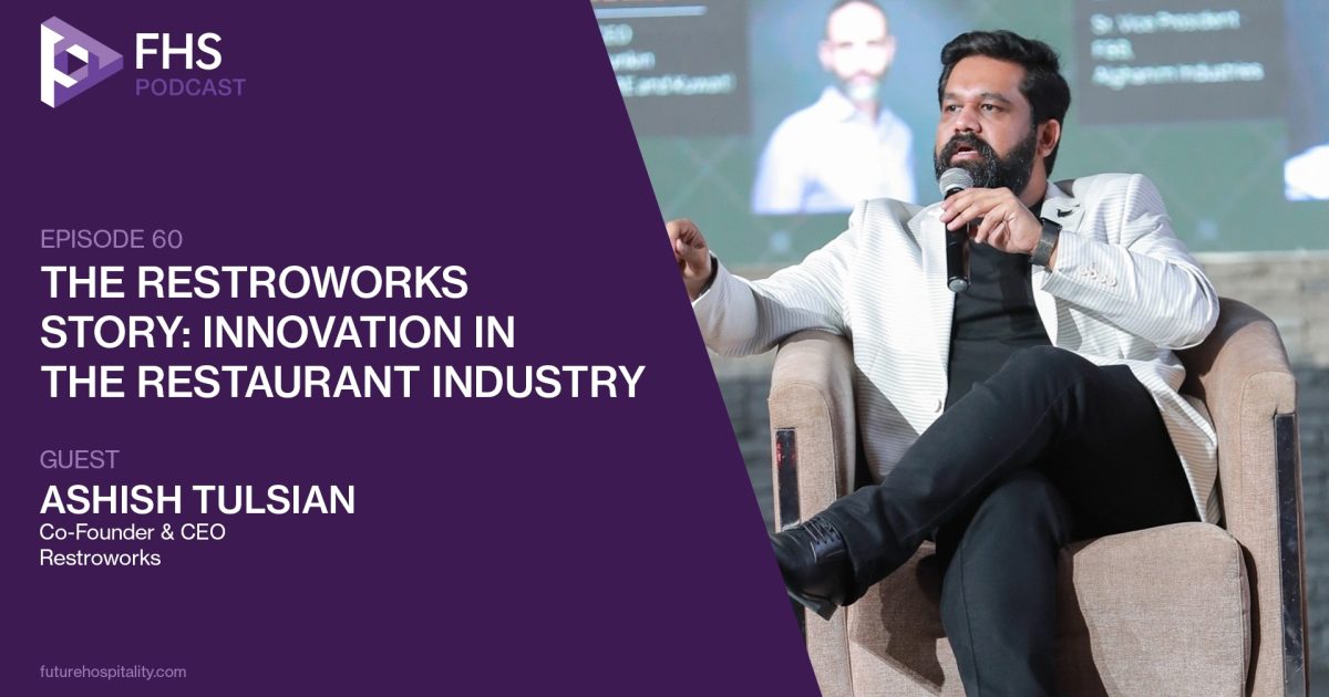 Future Hospitality Summit (FHS) | Episode 60: Ashish Tulsian,…