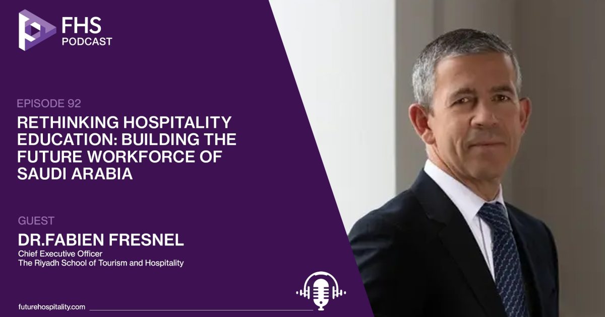 Future Hospitality Summit (FHS) | Episode 92: Dr․Fabien Fresnel,…