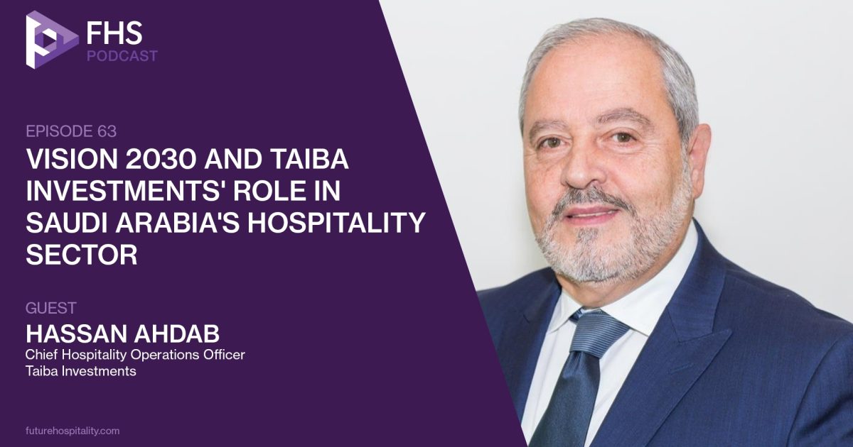Future Hospitality Summit (FHS) | Episode 63: Hassan Ahdab, Chief…