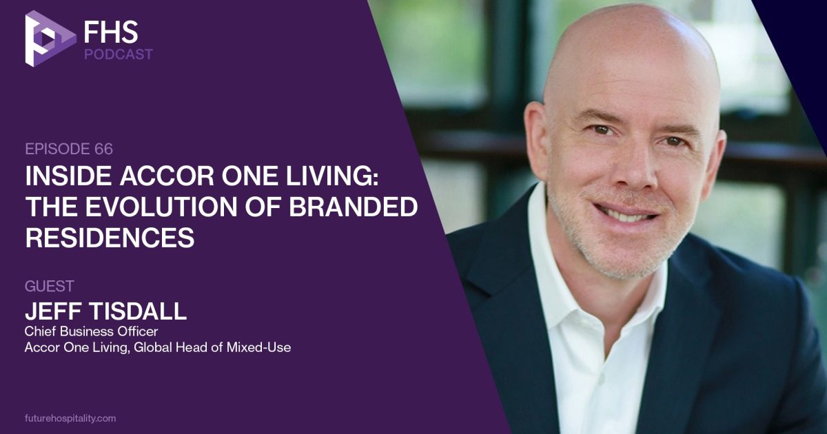 Future Hospitality Summit (FHS) | Episode 66: Jeff Tisdall, Chief…