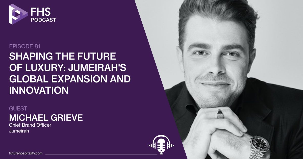 Future Hospitality Summit (FHS) | Episode 81: Michael Grieve, Chief…
