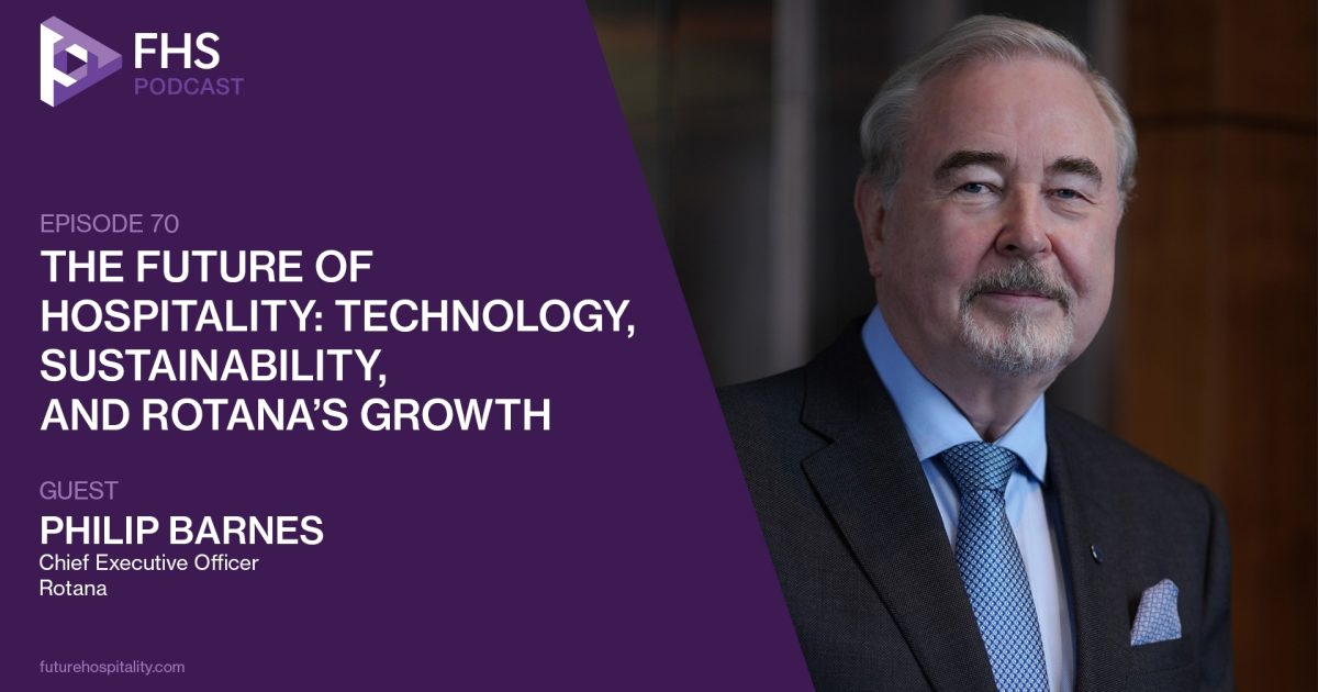 Future Hospitality Summit (FHS) | Episode 70: Philip Barnes, Chief…