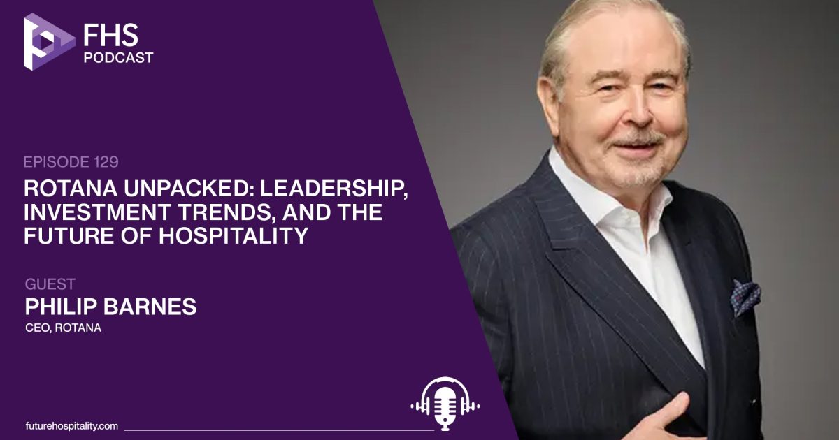 Future Hospitality Summit (FHS) | Episode 129: Rotana Unpacked:…