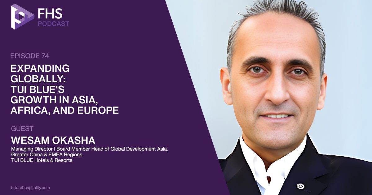Future Hospitality Summit (FHS) | Episode 74: Wesam Okasha, Managing…