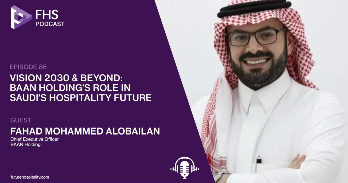 Future Hospitality Summit (FHS) | Episode 86: Fahad Mohammed…