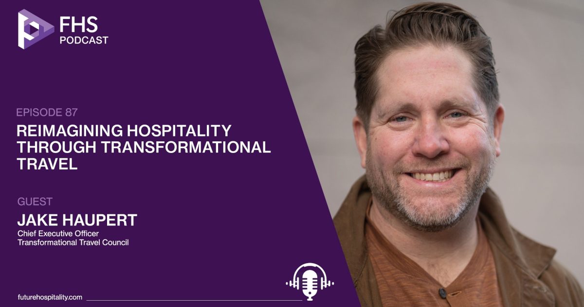 Future Hospitality Summit (FHS) | Episode 87: Jake Haupert, Chief…